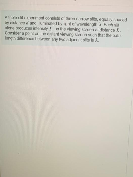 Solved A triple-slit experiment consists of three narrow | Chegg.com