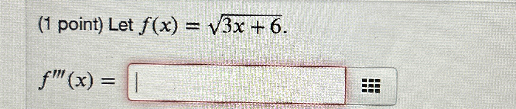 Solved (1 ﻿point) ﻿Let f(x)=3x+62.f'''(x)= | Chegg.com