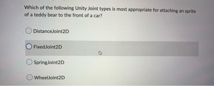 Solved Which of the following Unity Joint types is most | Chegg.com