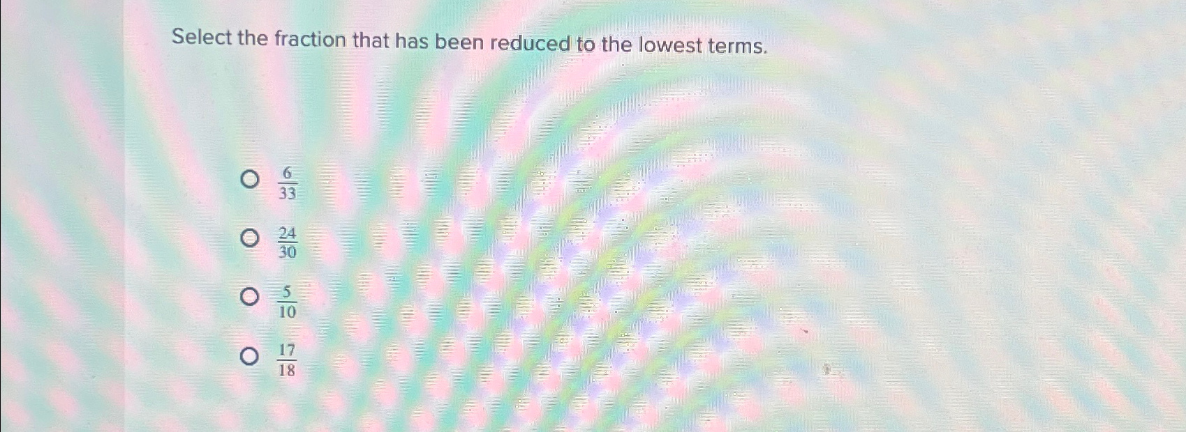Select the fraction that has been reduced to the | Chegg.com