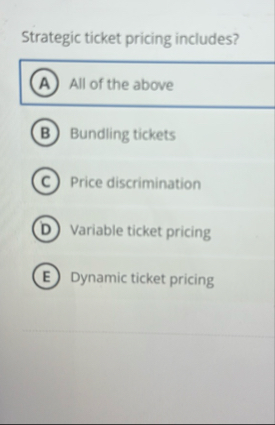 Solved Strategic ticket pricing includes?All of the | Chegg.com