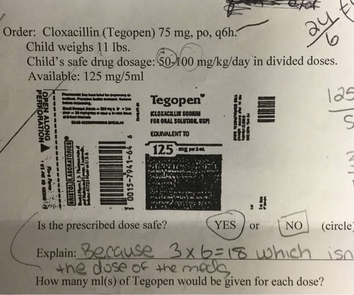 Solved Order: Cloxacillin (Tegopen) 75 mg, po, q6h. Child | Chegg.com