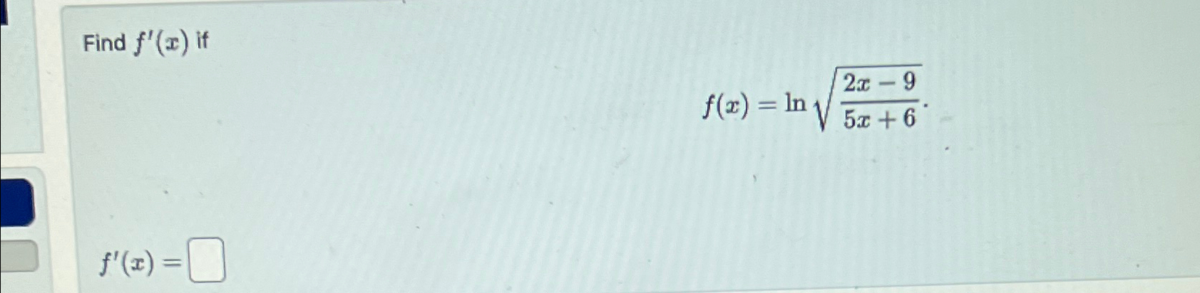 Solved Find f'(x) ﻿iff(x)=ln2x-95x+62f'(x)= | Chegg.com