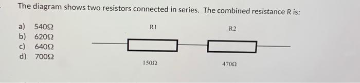 Solved The diagram shows two resistors connected in series. | Chegg.com