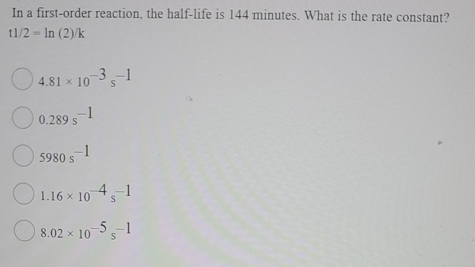 Solved In a first-order reaction, the half-life is 144 | Chegg.com