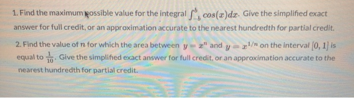 Solved 1. Find the maximum possible value for the integral | Chegg.com