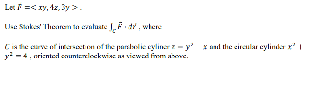 Solved Let vec(F)=(:xy,4z,3y:).Use Stokes' Theorem to | Chegg.com