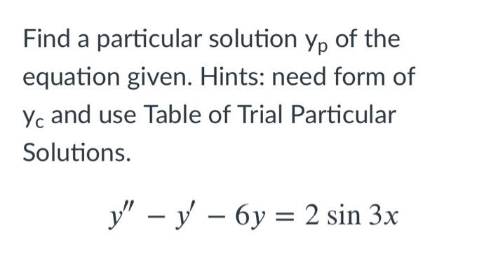 Solved Find a particular solution Yp of the equation given. | Chegg.com