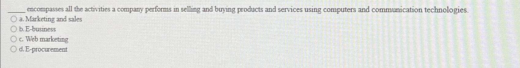 Solved encompasses all the activities a company performs in | Chegg.com