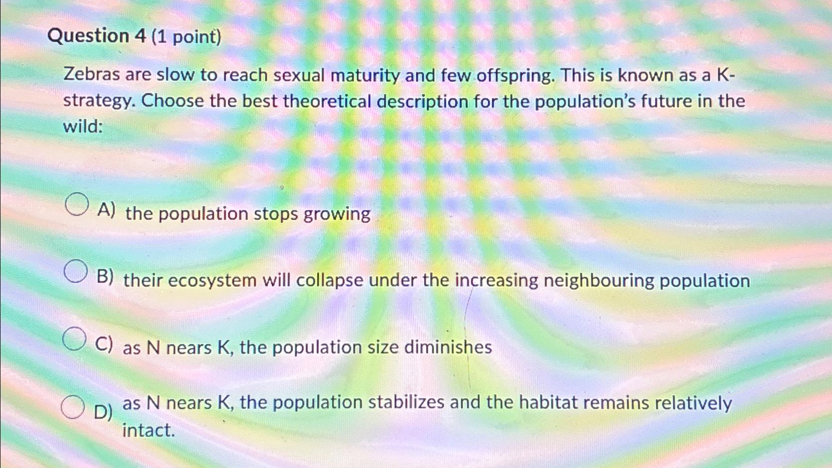 Solved Question 4 (1 ﻿point)Zebras are slow to reach sexual | Chegg.com