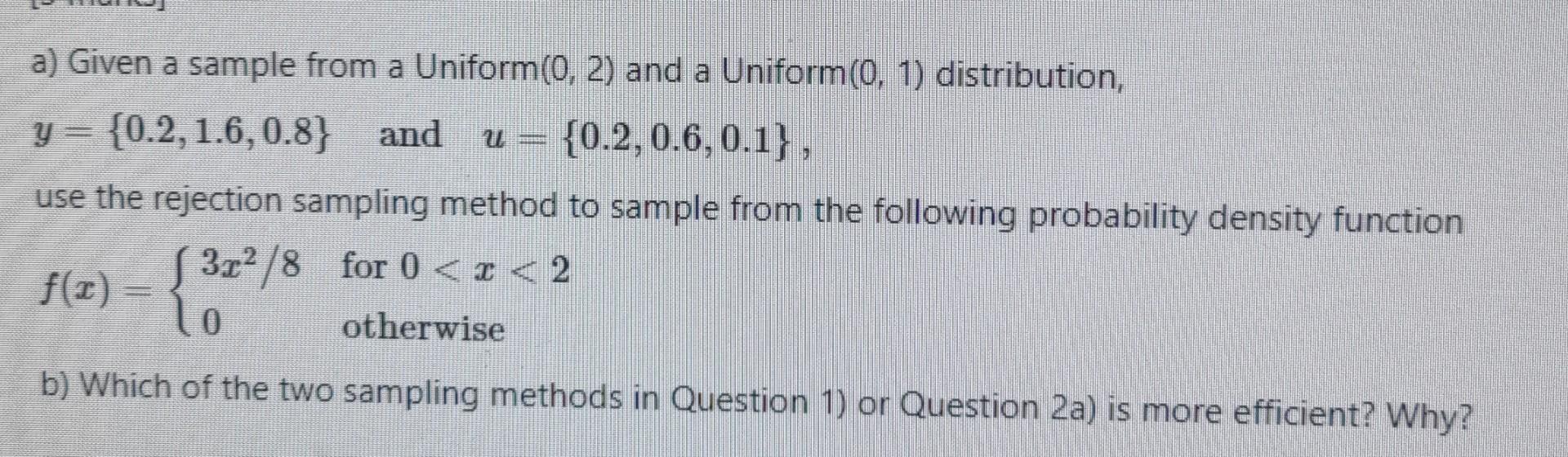 a) Given a sample from a Uniform (0,2) and a Uniform | Chegg.com