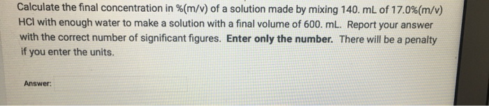 Solved Calculate the final concentration in %(m/v) of a | Chegg.com