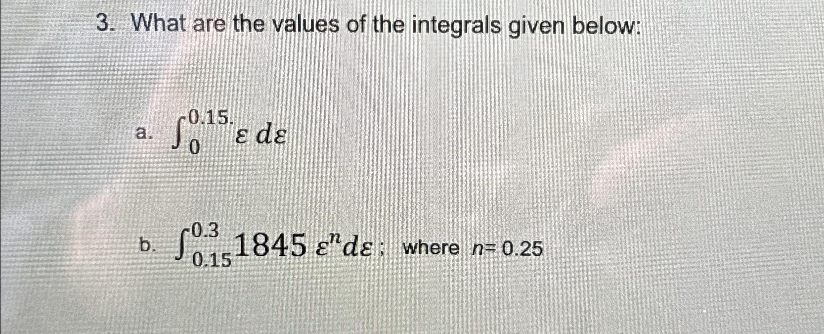 Solved What are the values of the integrals given | Chegg.com