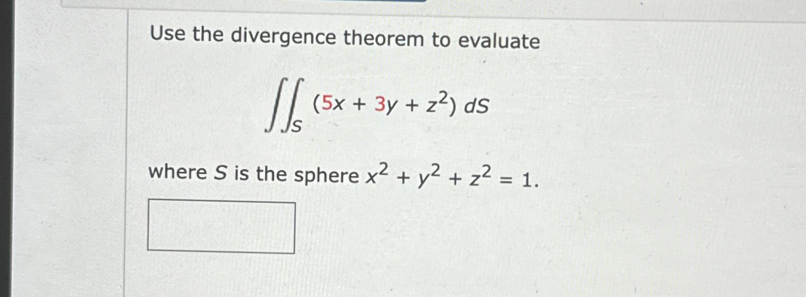 Use the divergence theorem to | Chegg.com