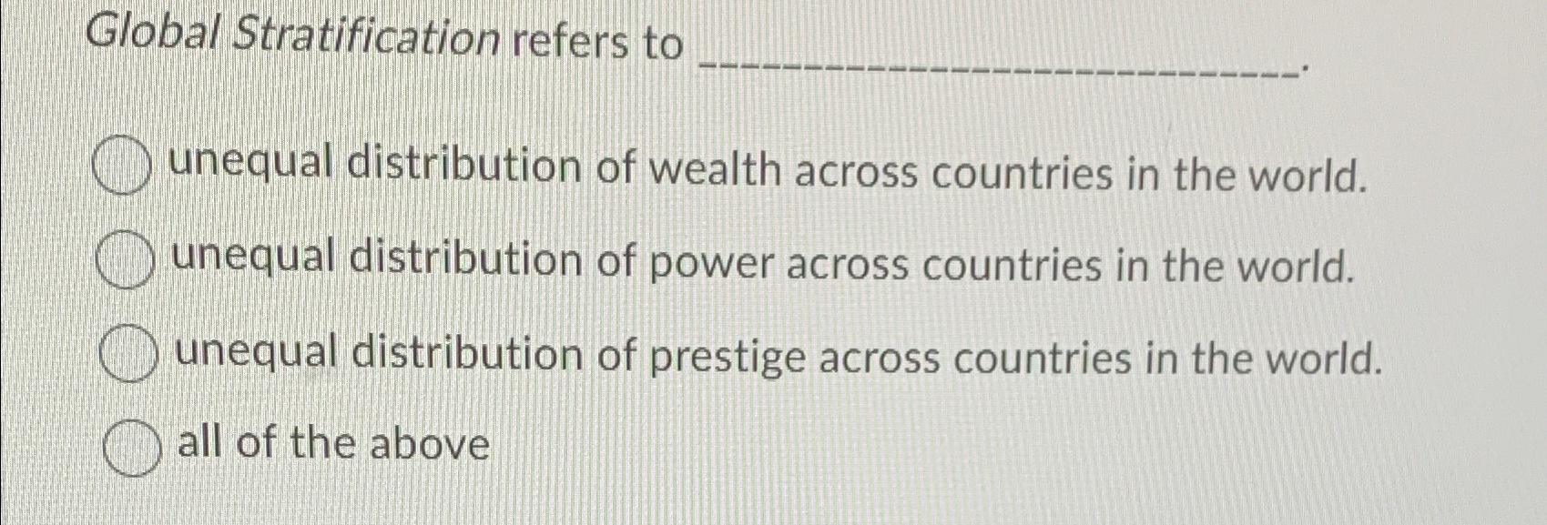 Solved Global Stratification refers tounequal distribution | Chegg.com