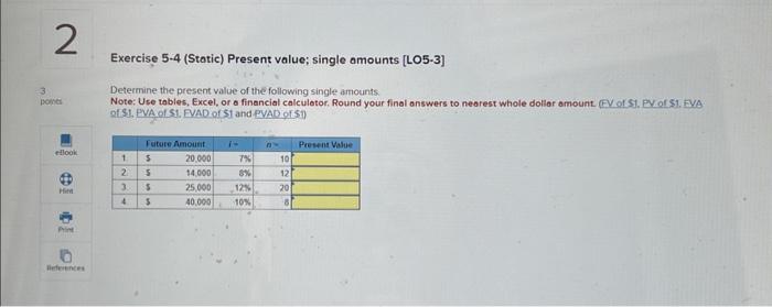 Solved Exercise 5-4 (Stotic) Present value; single omounts | Chegg.com