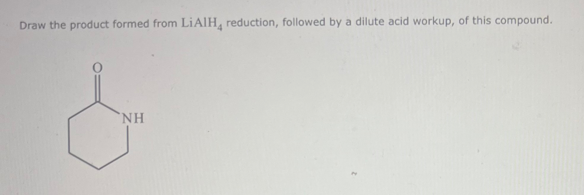Solved Draw the product formed from LiAlH4 ﻿reduction, | Chegg.com