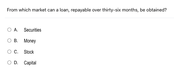 Solved From which market can a loan, repayable over six | Chegg.com