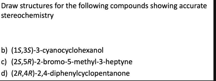Solved Draw Structures For The Following Compounds Showing