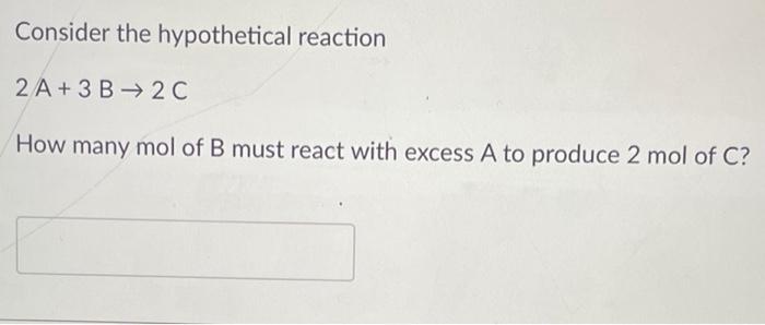 Solved Consider the hypothetical reaction 2 A + 3 B →2C How | Chegg.com