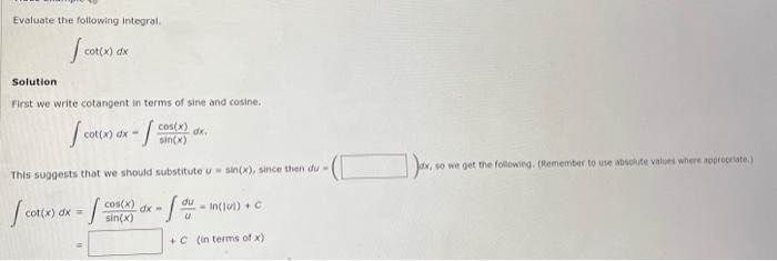 Solved Evaluate the following integral. ∫cot(x)dx Solution | Chegg.com