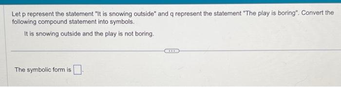 Solved Let p represent the statement "It is snowing outside" | Chegg.com