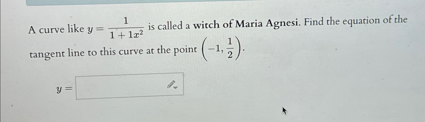 Solved A curve like y=11+1x2 ﻿is called a witch of Maria | Chegg.com