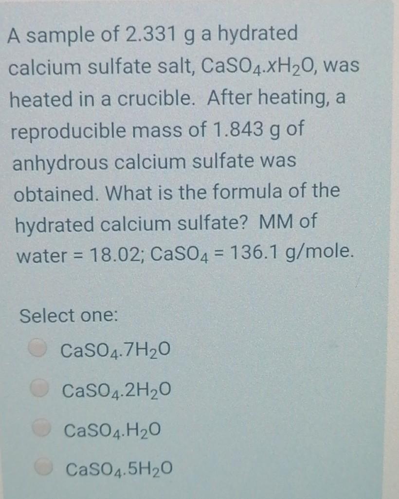 Solved A sample of 2.331 g a hydrated calcium sulfate salt, | Chegg.com