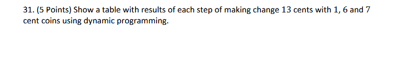 Solved 31. (5 ﻿Points) ﻿Show a table with results of each | Chegg.com