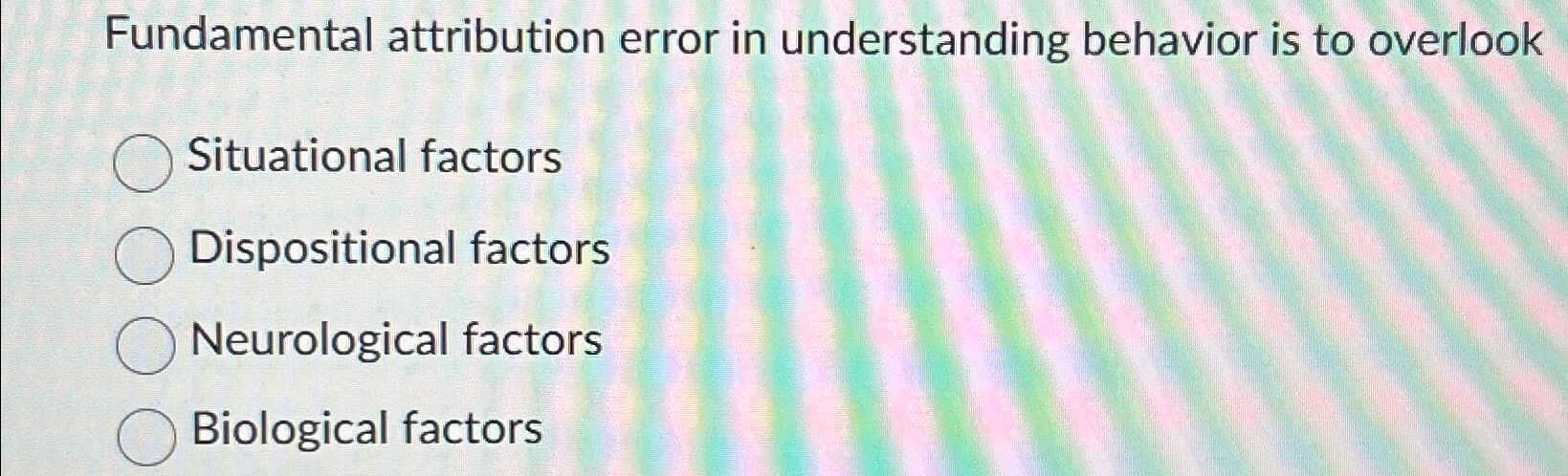 Solved Fundamental attribution error in understanding | Chegg.com