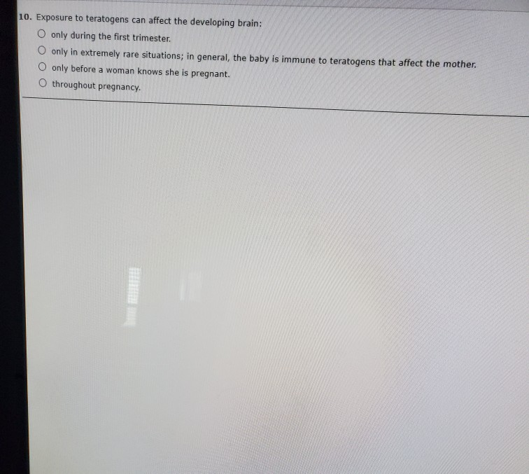 Solved 10. Exposure to teratogens can affect the developing | Chegg.com
