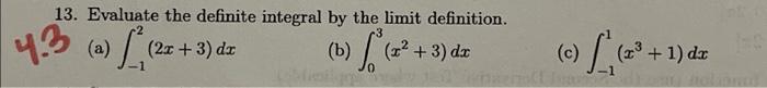 Solved 13. Evaluate the definite integral by the limit | Chegg.com Solved 13. Evaluate the definite integral by the limit | Chegg.com