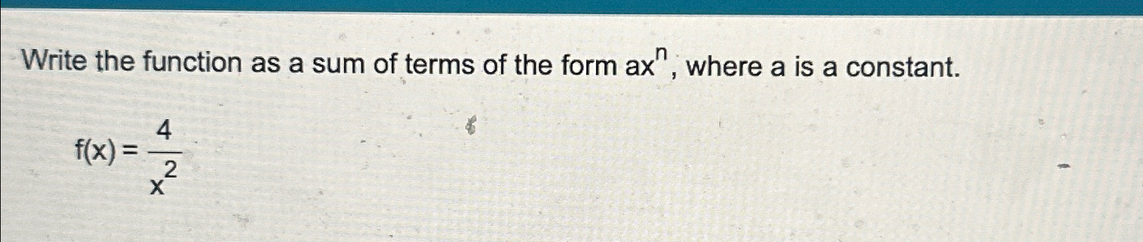 Solved Write the function as a sum of terms of the form axn, | Chegg.com