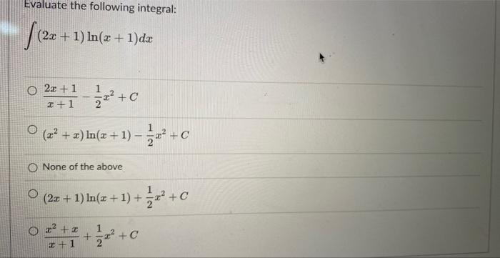 Solved Evaluate the following integral: ∫(2x+1)ln(x+1)dx | Chegg.com