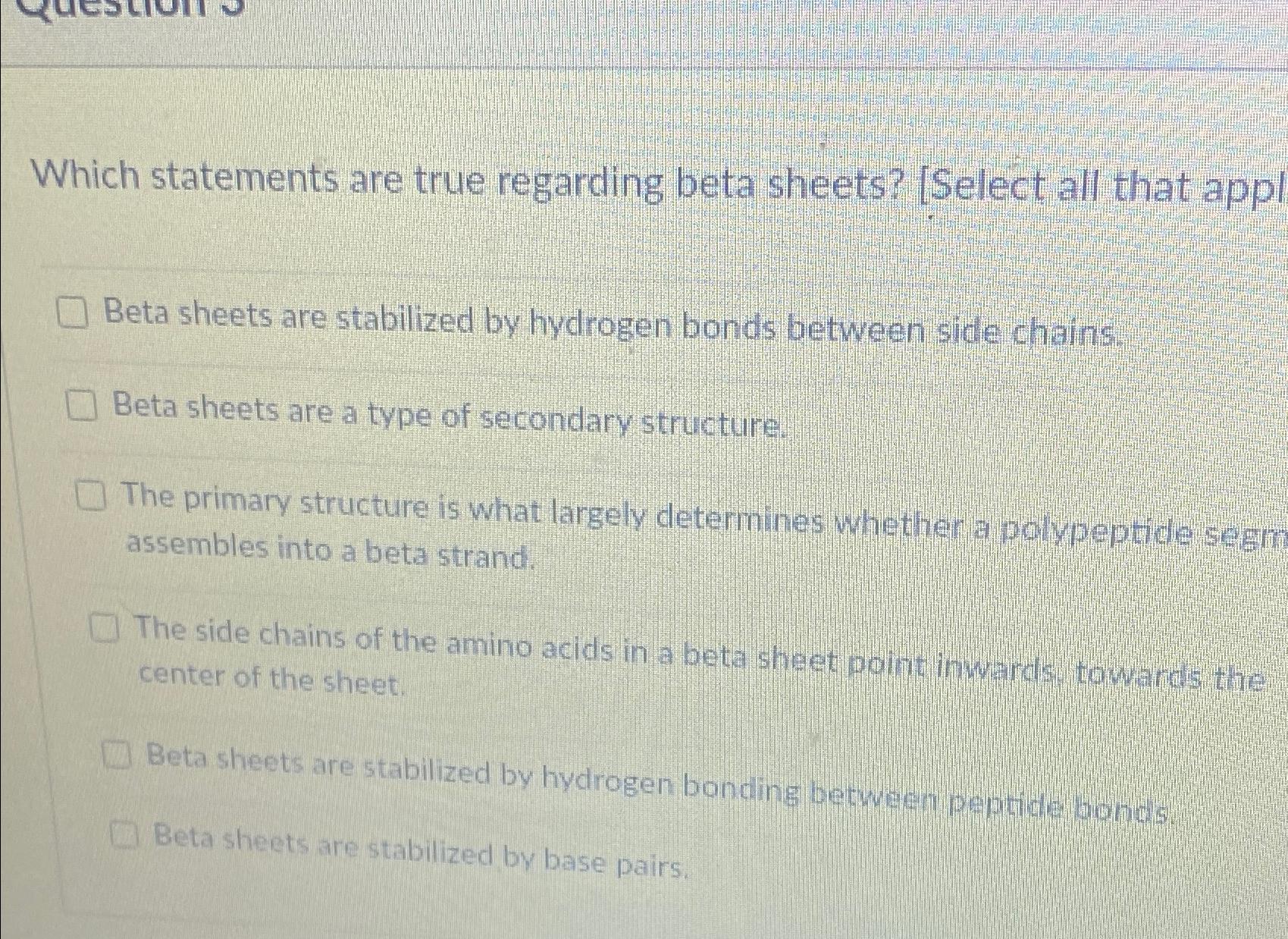 Solved Which statements are true regarding beta sheets? | Chegg.com
