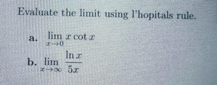 Evaluate the limit using l'hopitals rule. a. | Chegg.com