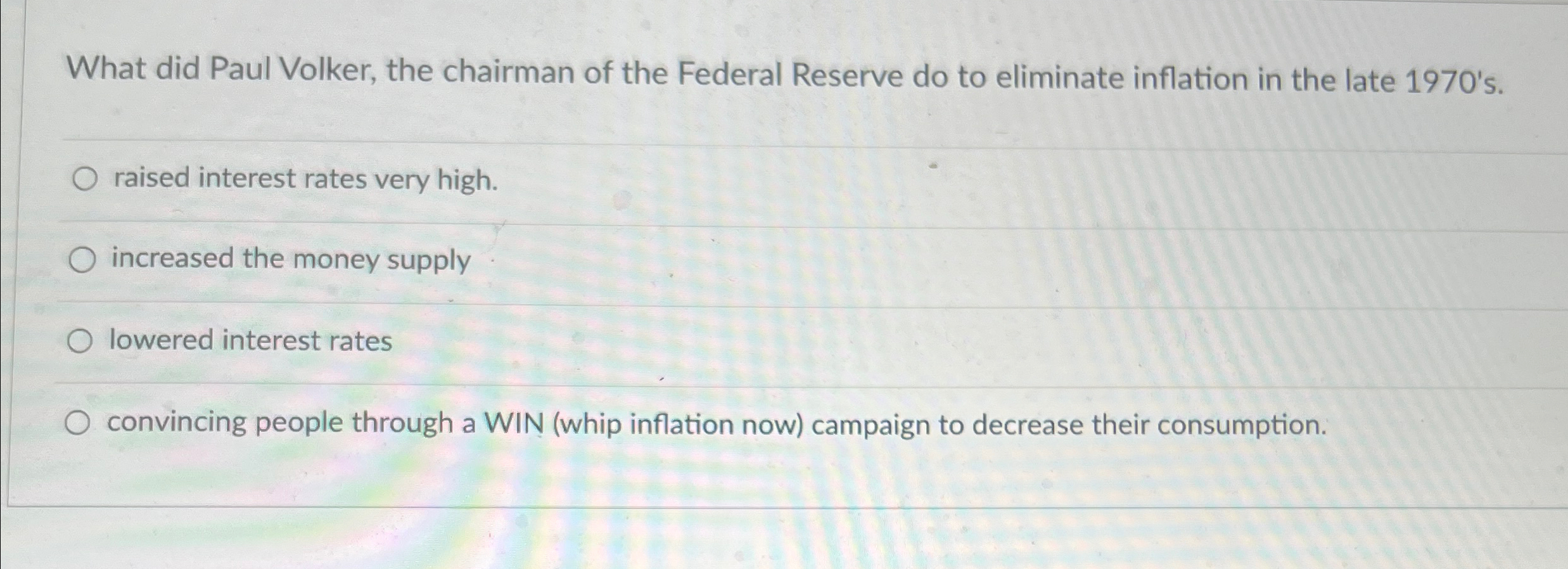 Solved What did Paul Volker, the chairman of the Federal | Chegg.com