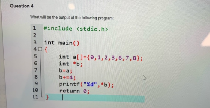 Solved Question 4 What will be the output of the following | Chegg.com