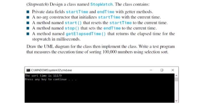 Solved (Stopwatch) Design a class named StopWatch. The class | Chegg.com