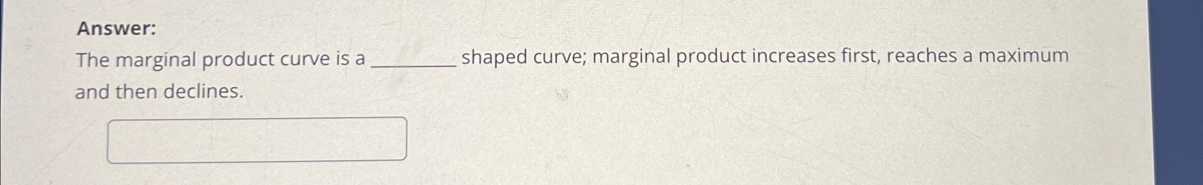 Solved Answer:The marginal product curve is a ﻿shaped | Chegg.com