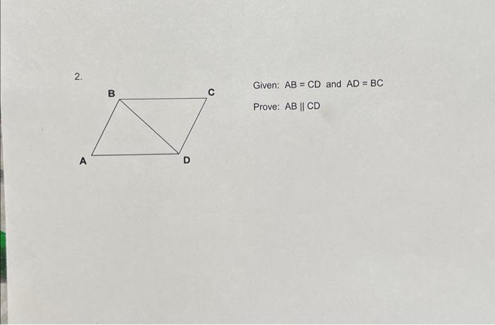 Solved Given: AB=CD and AD=BC Prove: AB∥CD | Chegg.com