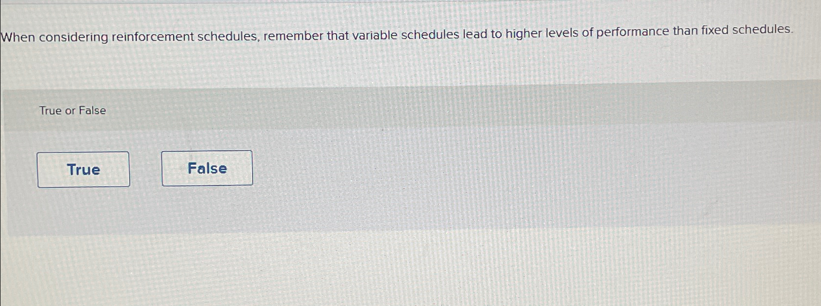 Solved When considering reinforcement schedules, remember | Chegg.com