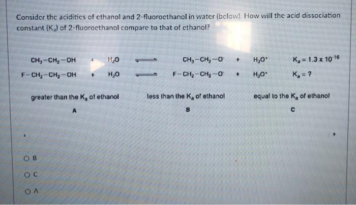 Solved Consider the aciditics of cthanol and 2-fluoroethanol | Chegg.com