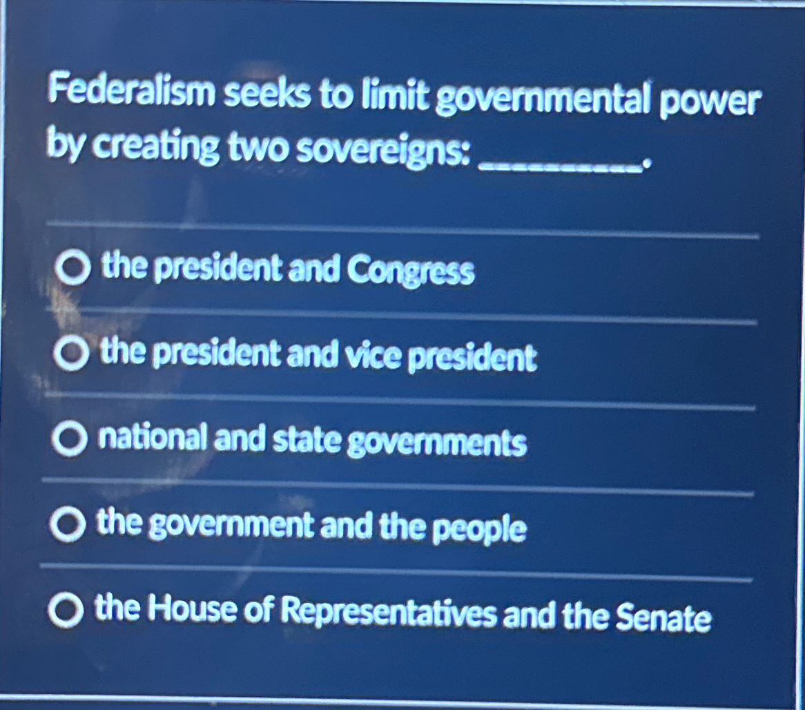 Solved Federalism seeks to limit governmental power by | Chegg.com