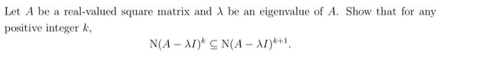 Solved Let A be a real-valued square matrix and λ be an | Chegg.com