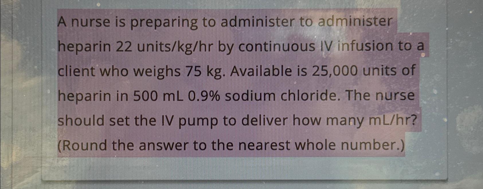 Solved A nurse is preparing to administer to administer | Chegg.com