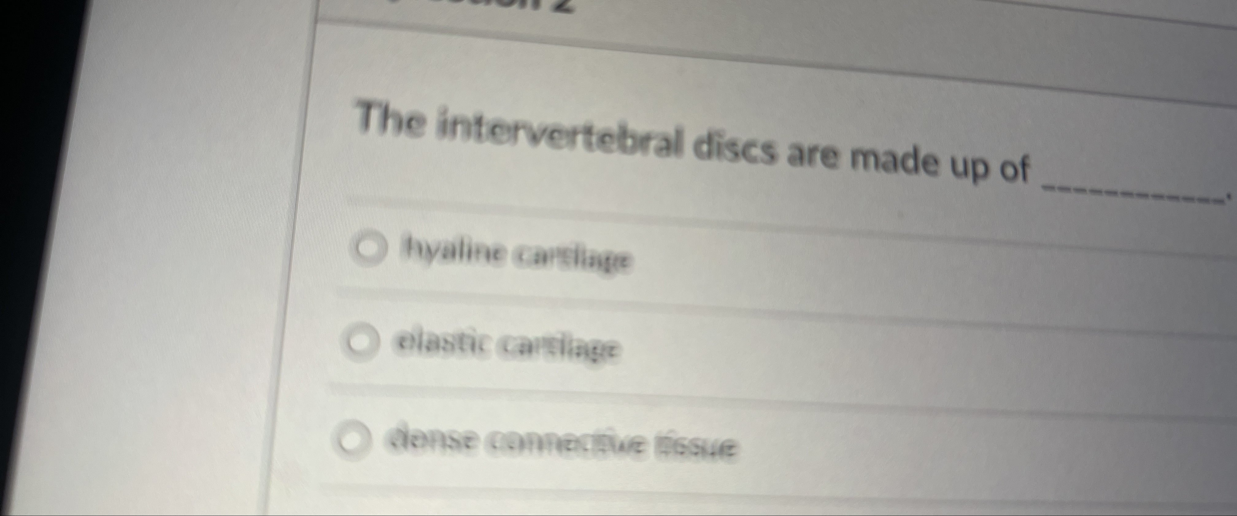 Solved The intervertebral discs are made up of hyaline | Chegg.com