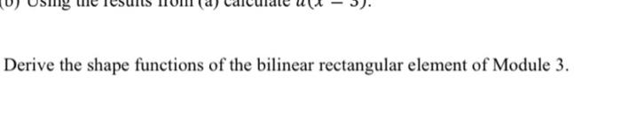 Solved Derive the shape functions of the bilinear | Chegg.com