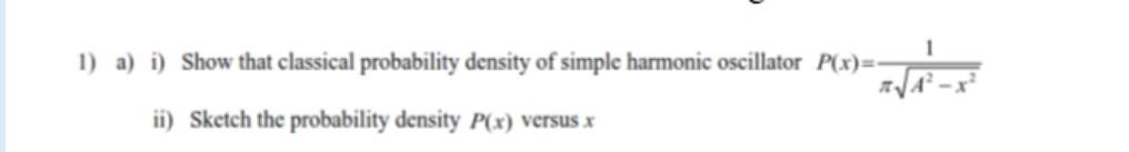 Solved 1) a) i) Show that classical probability density of | Chegg.com