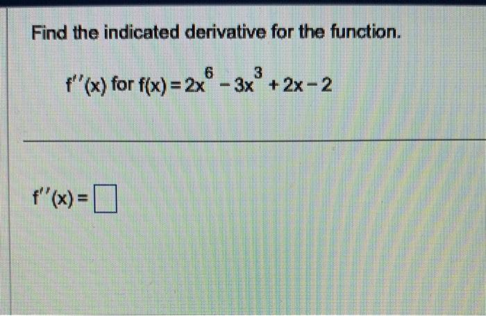 Solved Find f′′(x). f(x)=(x2+9)7 f′′(x)=Find the indicated | Chegg.com